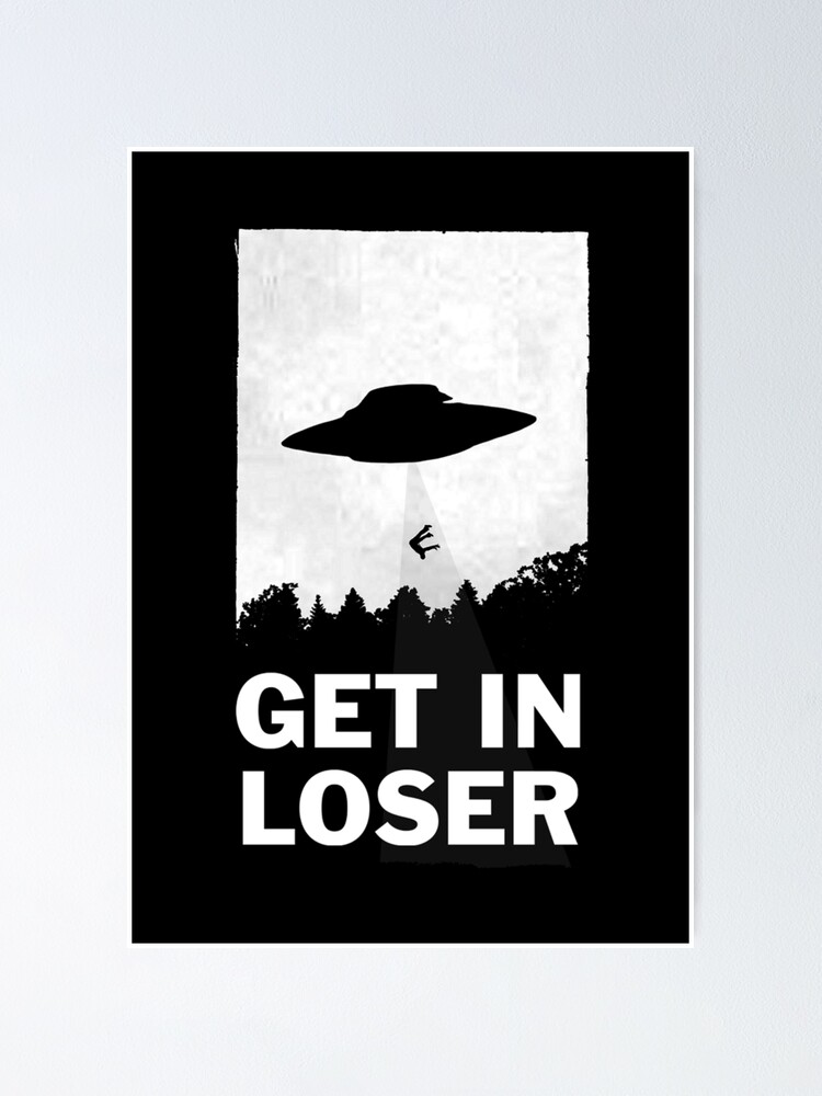 "Get In Loser" Poster for Sale by m00p | Redbubble