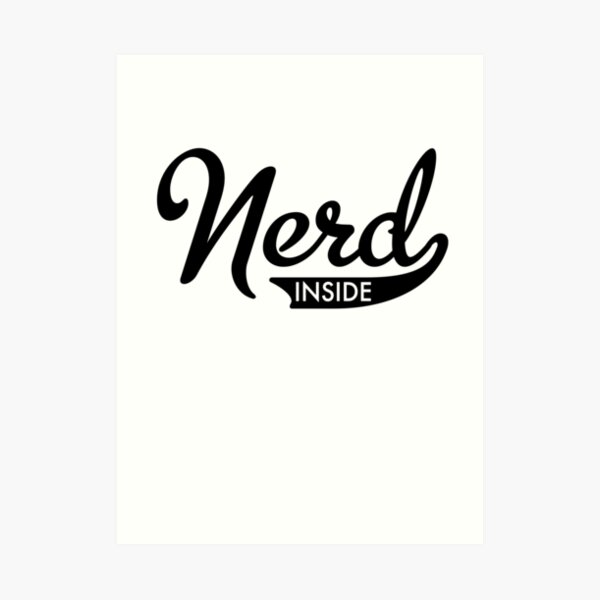 "nerd inside" Art Print for Sale by Vectorqueen | Redbubble