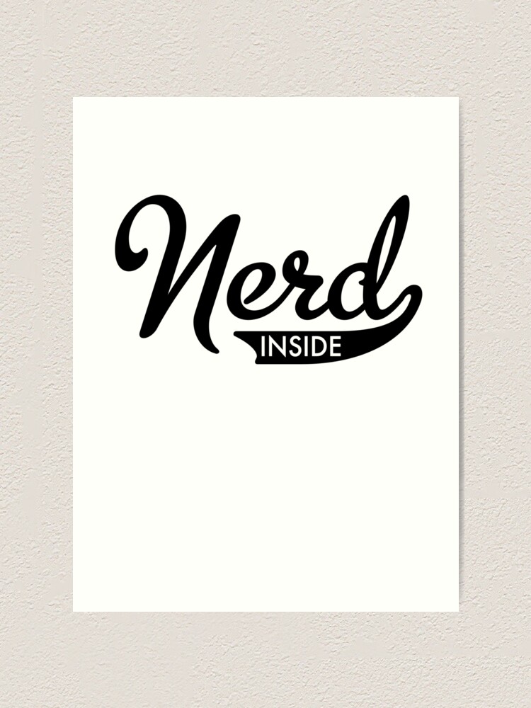 "nerd inside" Art Print for Sale by Vectorqueen | Redbubble
