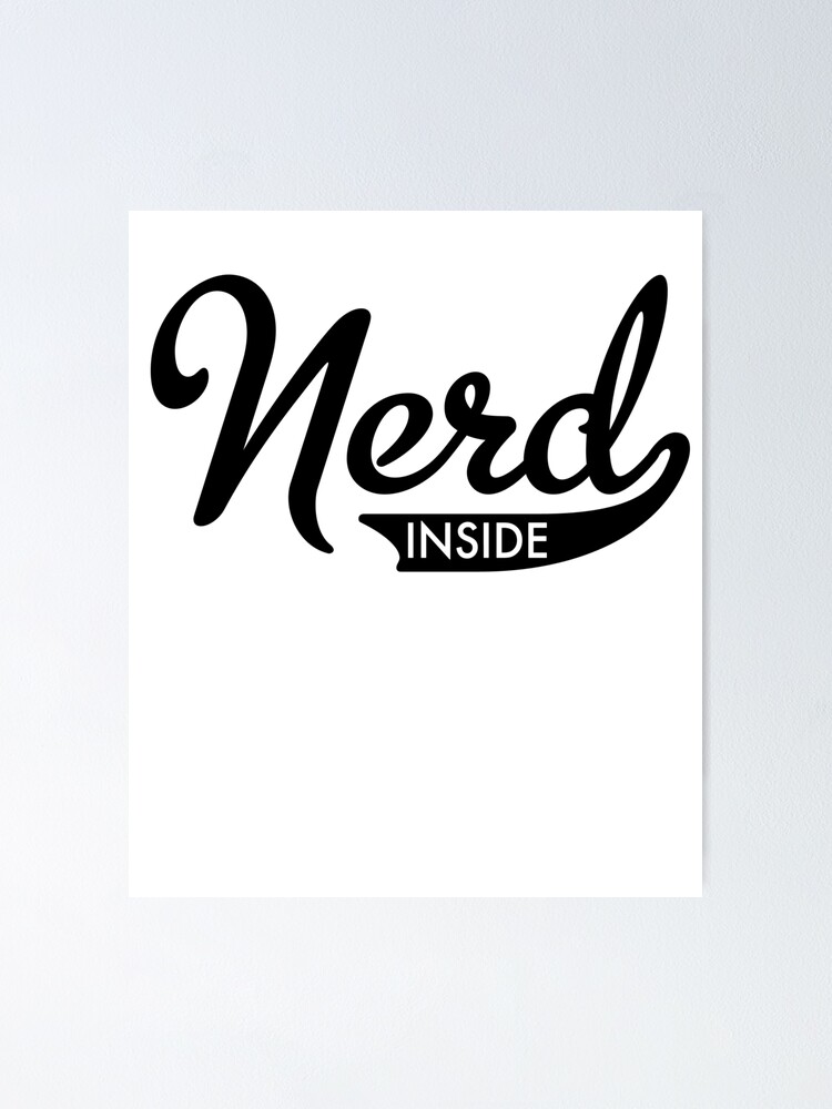 "nerd inside" Poster for Sale by Vectorqueen | Redbubble