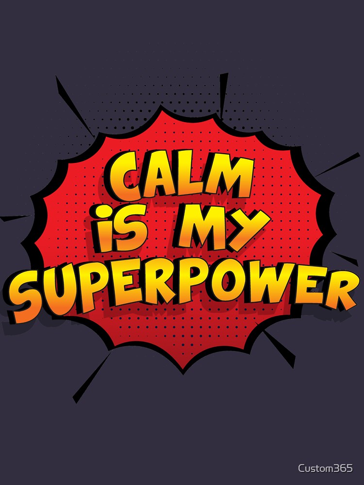 "Calm is my Superpower Funny Design Calm Gift" T-shirt for Sale by ...