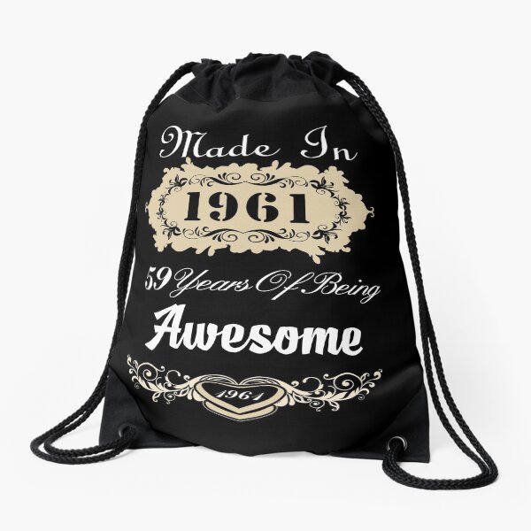 "Made in 1961 59 years of being awesome" Drawstring Bag for Sale by ...