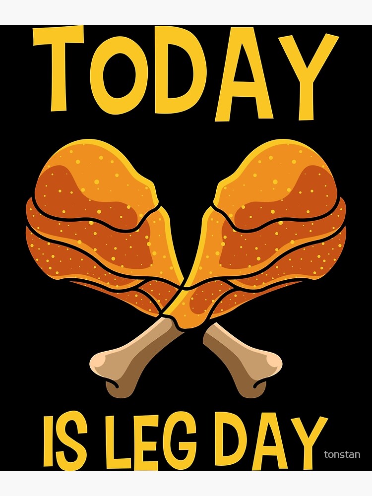 "Today's Leg Day" Art Print by tonstan | Redbubble