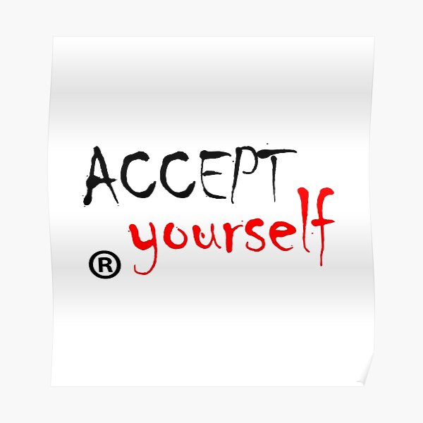 Accept Yourself Posters | Redbubble