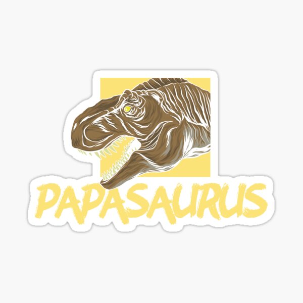 "Funny Papasaurus Rex T-Rex Father's Day Dinosaur" Sticker by ...