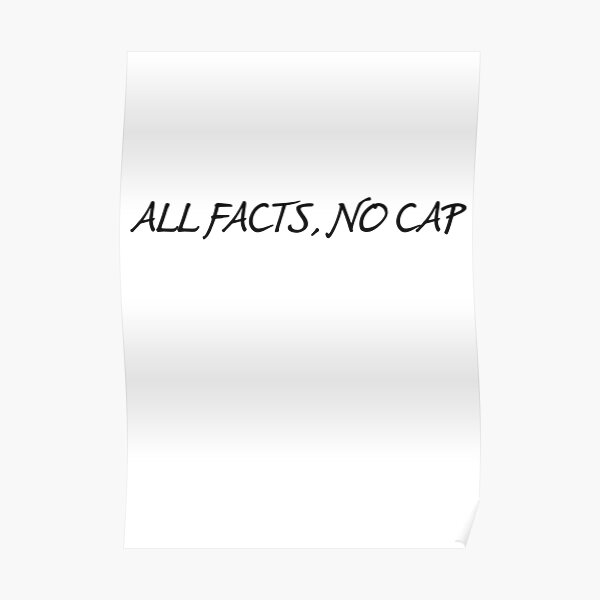 "All facts, no cap" Poster by Profashionall | Redbubble