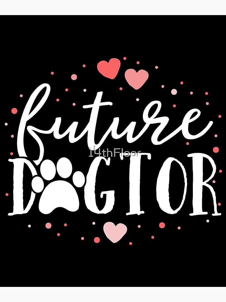 "Future Dogtor Dog Doctor Vet Tech Veterinarian Student Gift" Poster ...