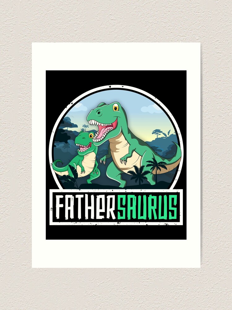 "Fathersaurus T-Rex Dinosaur Saurus Father Dad Matching" Art Print by ...