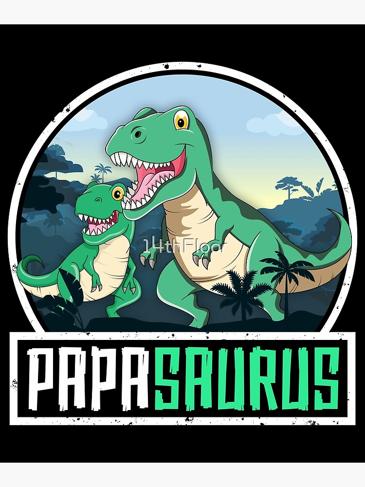 "Papasaurus T-Rex Dinosaur Saurus Papa Dad Matching Family" Poster by ...