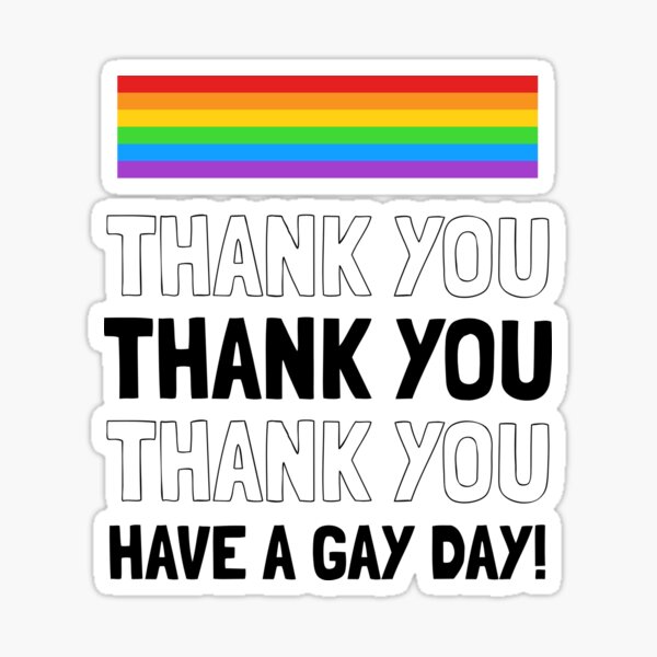 "Thank you and have a gay day" Sticker for Sale by RPHDesigns | Redbubble