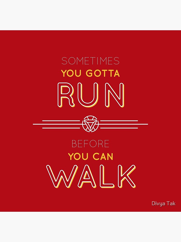 "Run before you can walk" Poster by divyatakdesigns | Redbubble