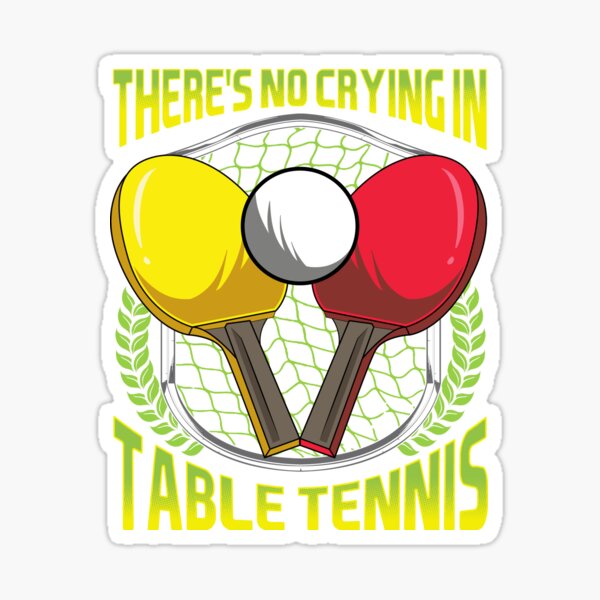 "There's No Crying In Table Tennis Funny Ping Pong" Sticker for Sale by ...