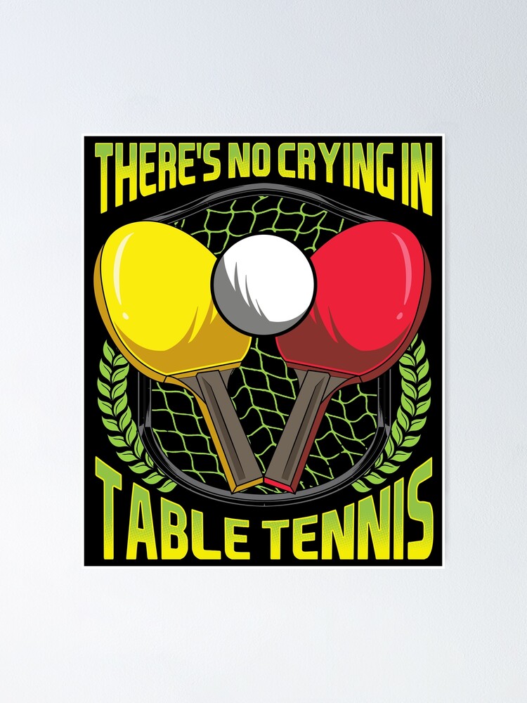 "There's No Crying In Table Tennis Funny Ping Pong" Poster by ...