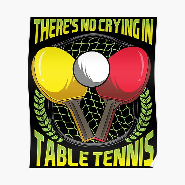 "There's No Crying In Table Tennis Funny Ping Pong" Poster by ...