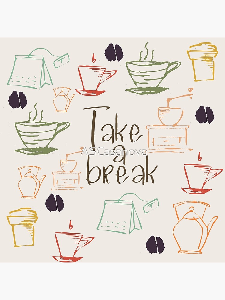 "Take a break!" Poster for Sale by ASCasanova | Redbubble