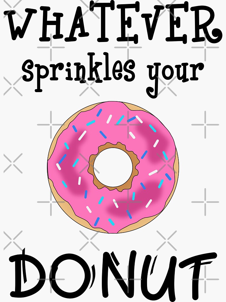 Whatever Sprinkles Your Donut Yellow Sticker For Sale By