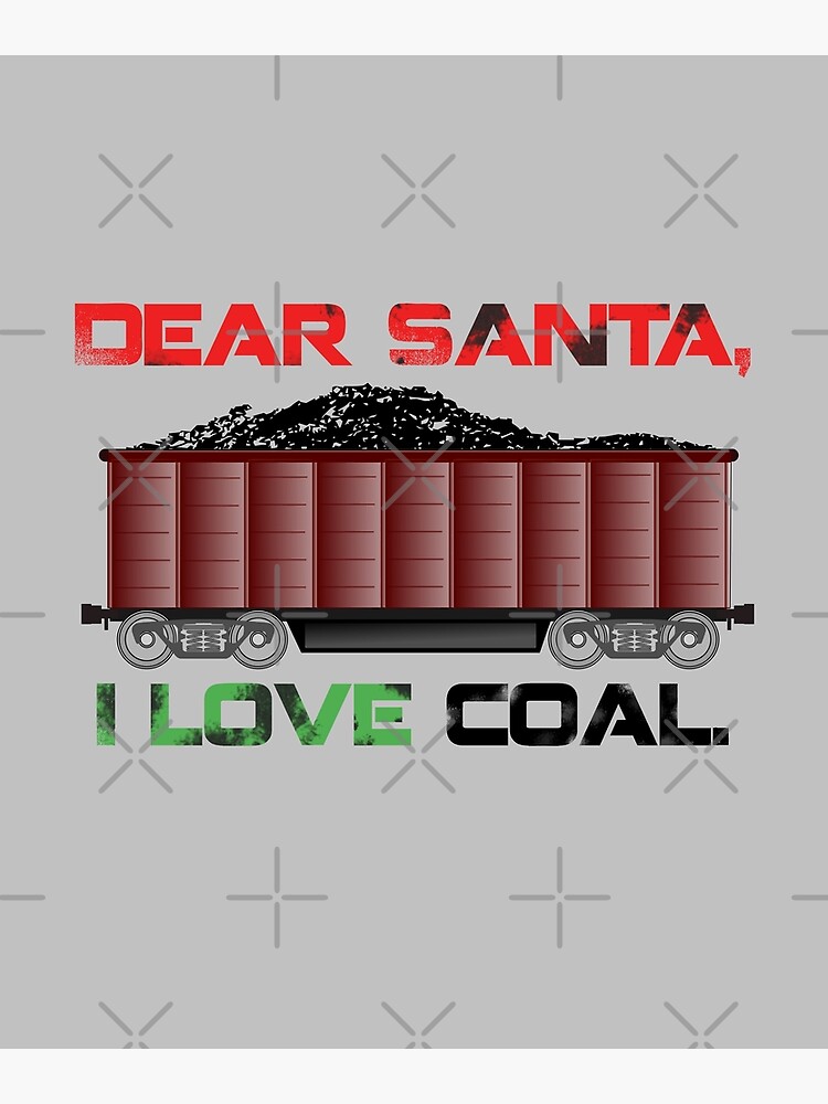 "Dear Santa I Love Coal Christmas Gifts for Coal Miners Christmas T ...