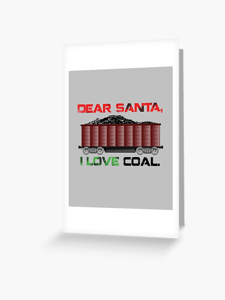 "Dear Santa I Love Coal Christmas Gifts for Coal Miners Christmas T ...