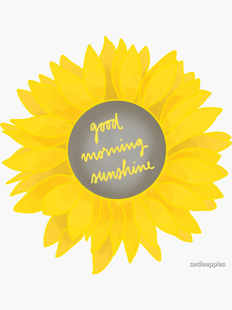 "good morning sunshine sunflower" Sticker for Sale by sadieapples ...