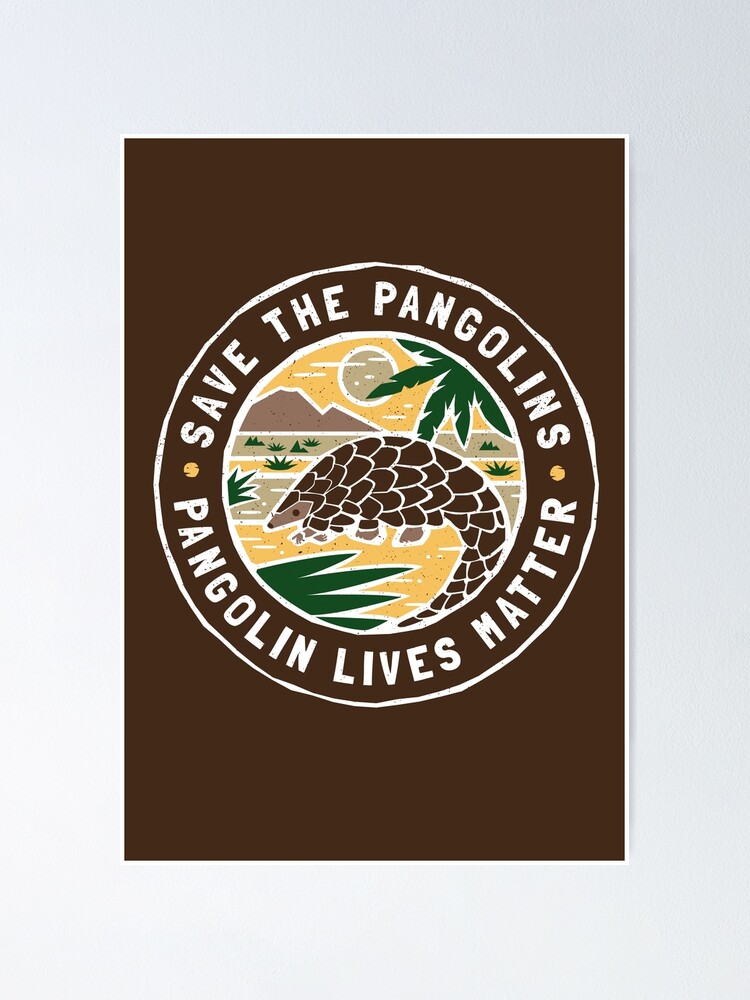 "Save The Pangolins, Pangolin Lives Matter" Poster for Sale by Bangtees ...