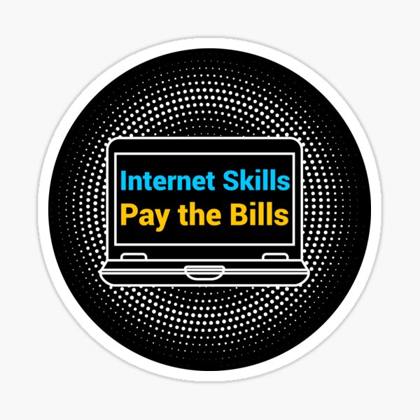 "Internet Skills Pay the Bills" Sticker by mrhighsky | Redbubble