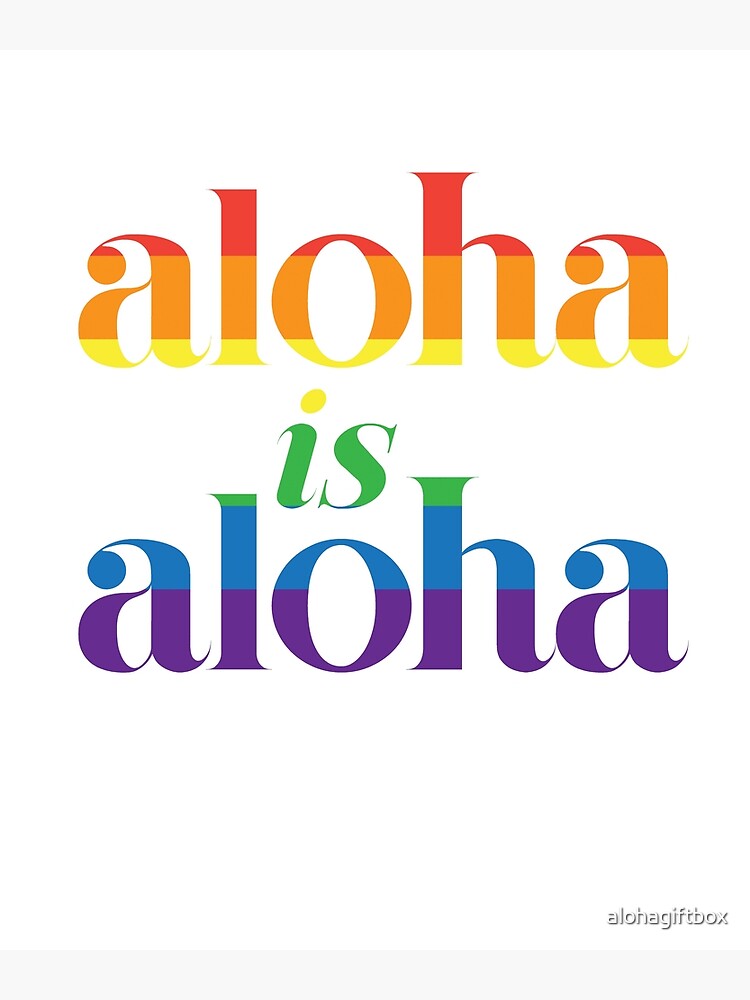 "Aloha Is Aloha Rainbow love Hawaii Hawaiian LGBQT pride month" Poster ...