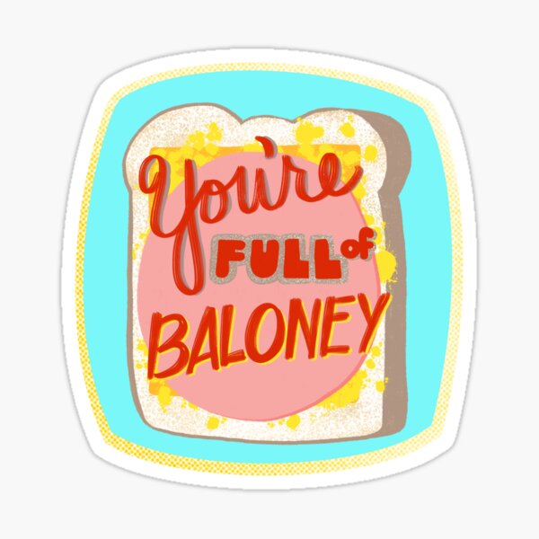 "Full of Baloney" Sticker for Sale by cphilbrick | Redbubble