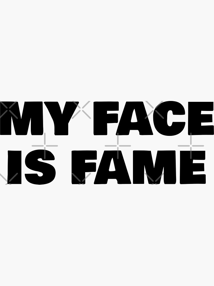 "My Face Is Fame" Sticker for Sale by phys | Redbubble