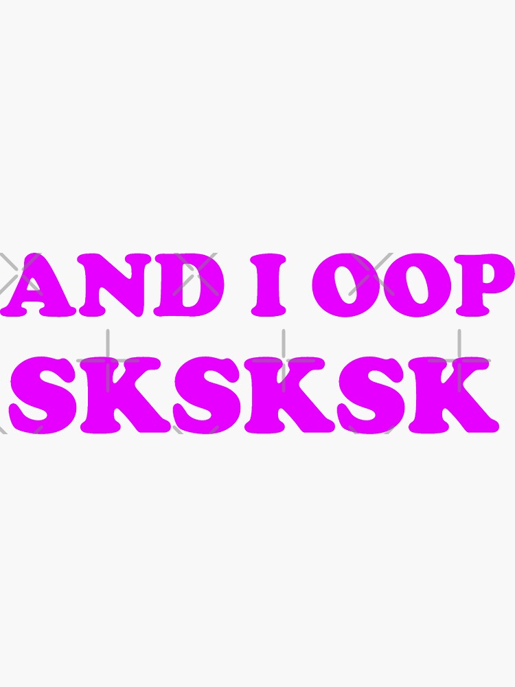 "And I OOP SKSKSK sk sk sk tsk tsk tsk tsktsktsk Vsco girl" Sticker by ...