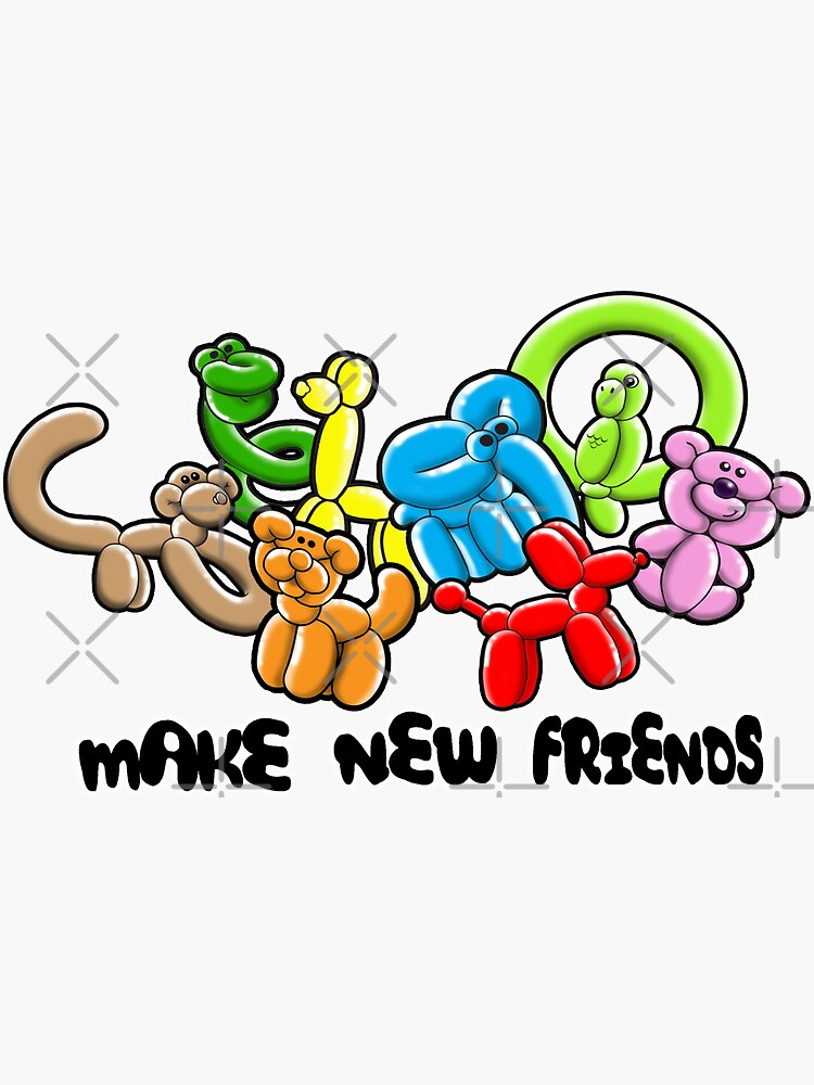 "Make New Friends" Sticker for Sale by BalloonyToony | Redbubble
