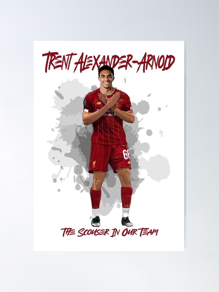"Trent Alexander-Arnold - The Scouser In Our Team" Poster for Sale by ...