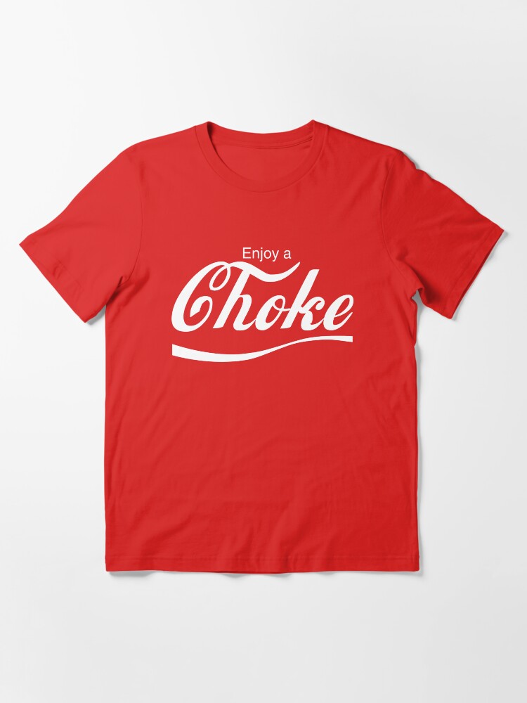 "Enjoy a Choke" T-shirt for Sale by TheLastStand | Redbubble | enjoy a ...