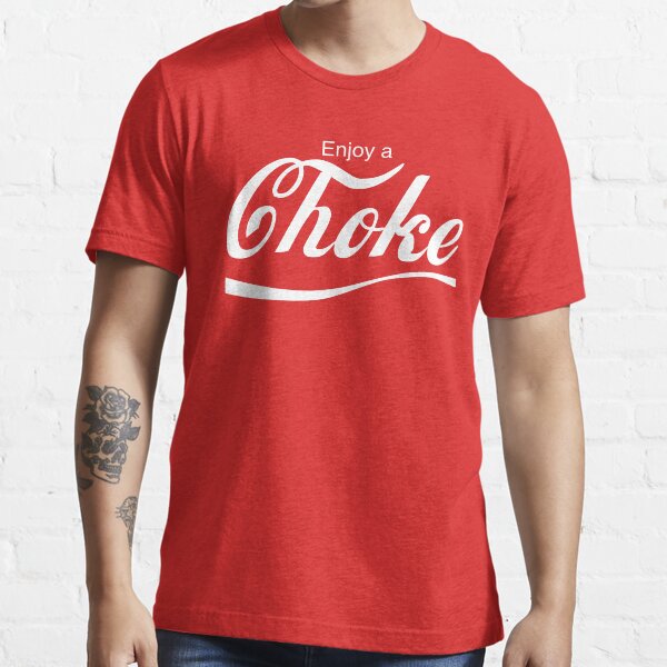 "Enjoy a Choke" T-shirt for Sale by TheLastStand | Redbubble | enjoy a ...
