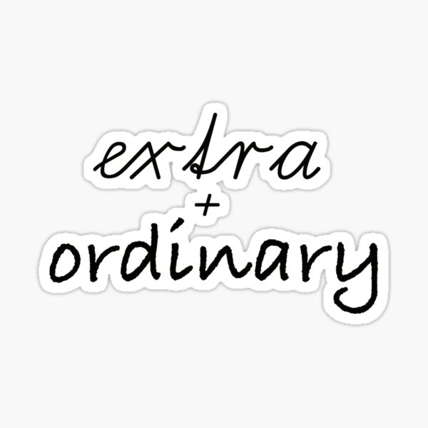 "Extra + Ordinary" Sticker for Sale by Marua-chan | Redbubble