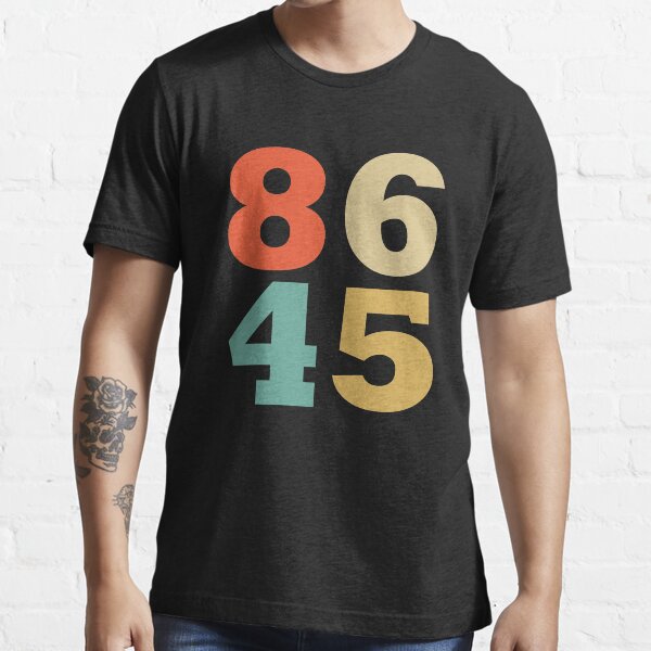 "8645 8645 Anti Trump" T-shirt for Sale by skr0201 | Redbubble | 8645 ...