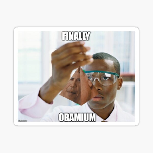 "Finally Obamium - Meme" Sticker for Sale by merkiemakes | Redbubble