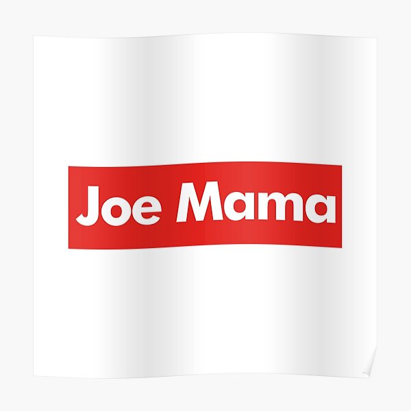 "Don't Ask Who Joe Is / Joe Mama Meme" Poster by Barnyardy | Redbubble