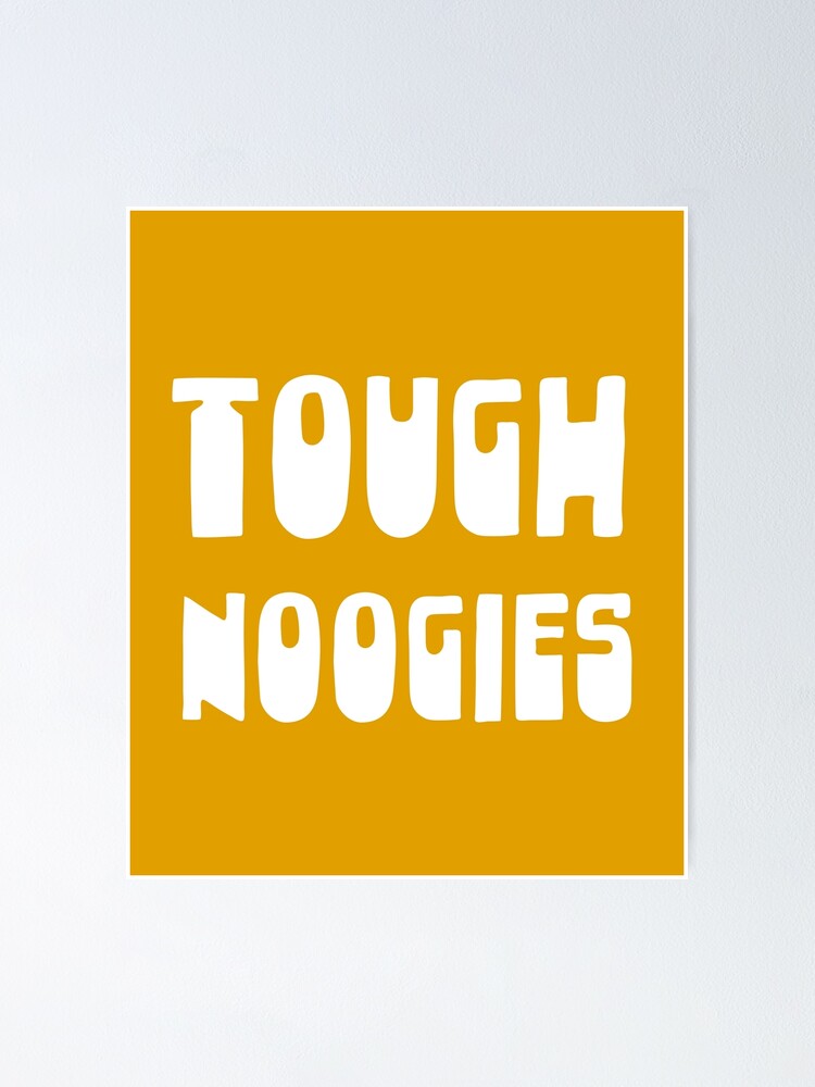 "Tough Noogies. In Cute White Chunky Retro Lettering" Poster for Sale ...