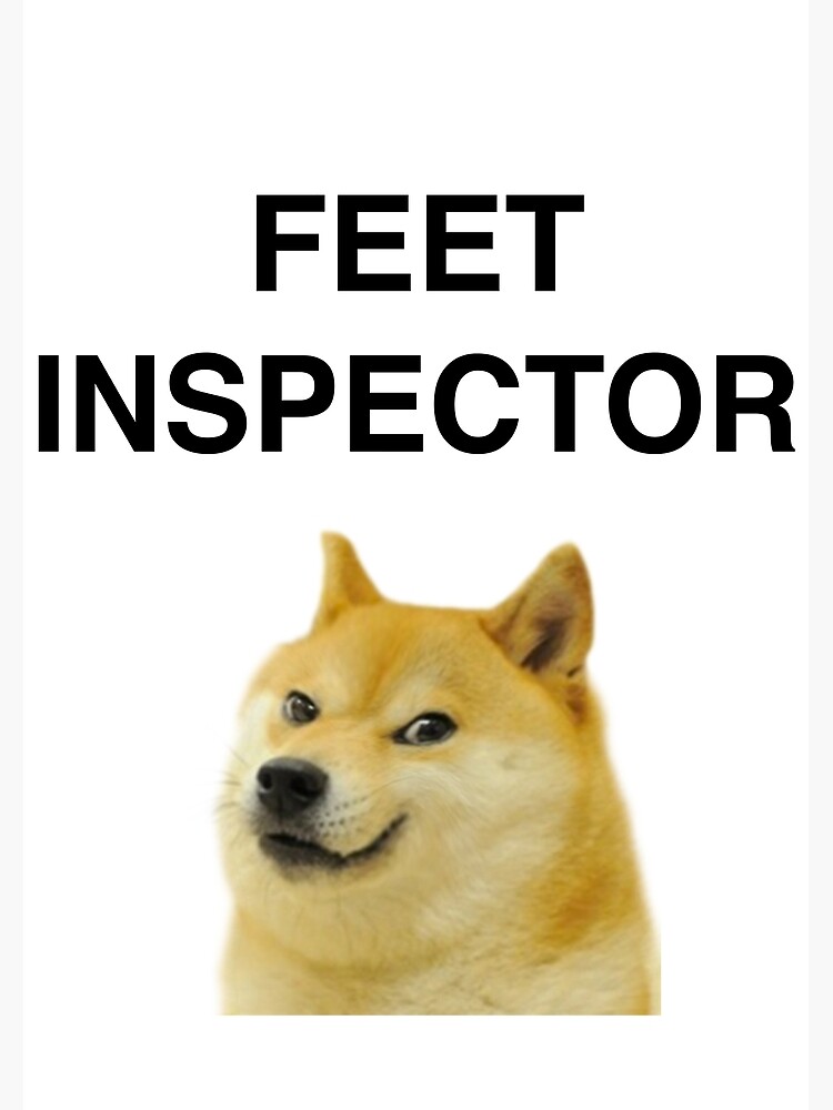 "Feet Inspector Doge" Art Print by MemesnDeams | Redbubble