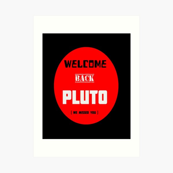 "Welcome Back Pluto" Art Print by porfysoundtrack | Redbubble
