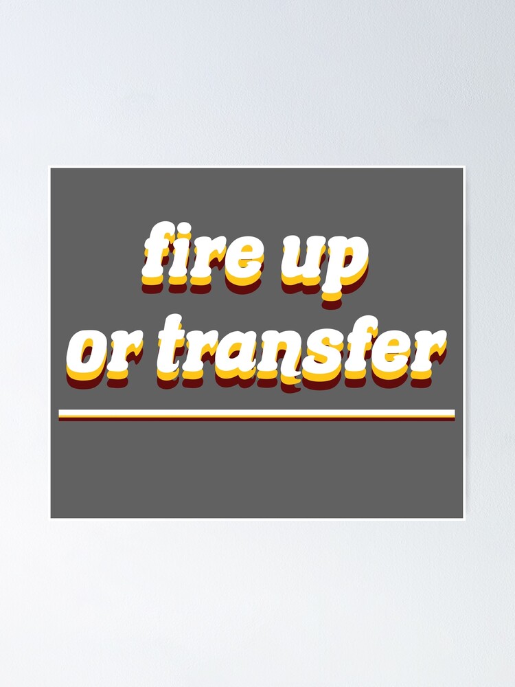 "Fire Up or Transfer CMU" Poster by cest-rebecks | Redbubble