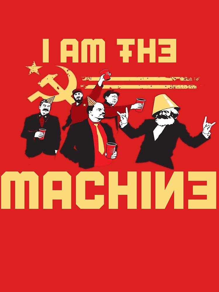"I Am The Machine" T-shirt for Sale by Ur2ez6464 | Redbubble | i am the ...