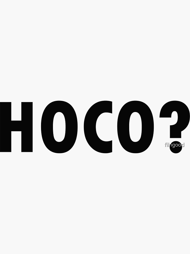 "HOCO?" Sticker for Sale by filngood | Redbubble