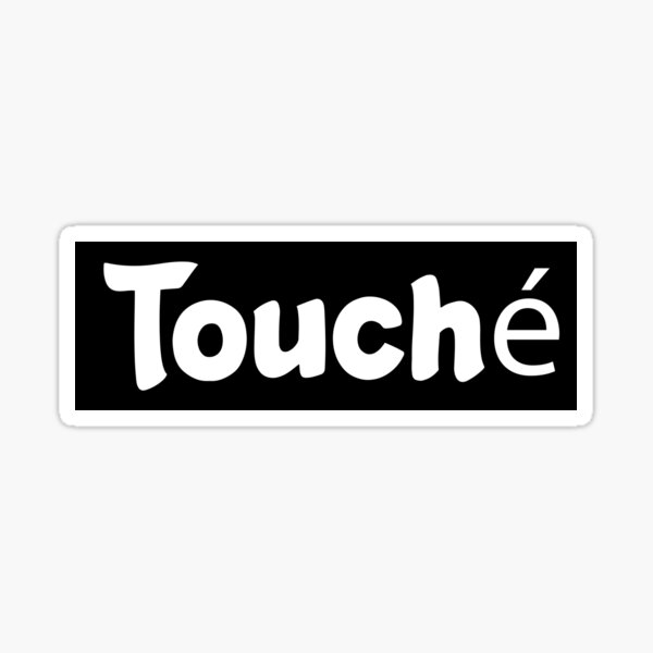 "Touché my friend" Sticker for Sale by Leeloks | Redbubble