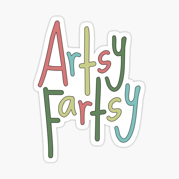 Artsy Fartsy Stickers | Redbubble