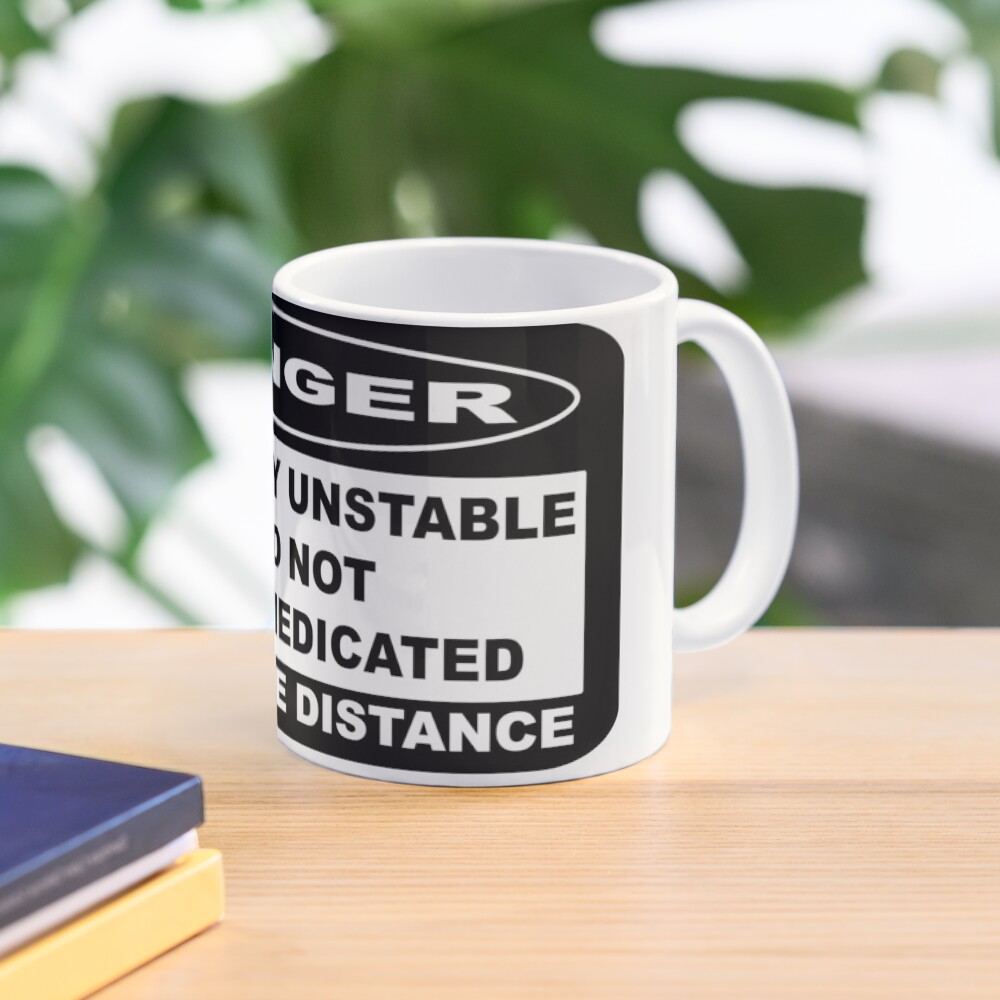"MENTALLY UNSTABLE AND NOT FULLY MEDICATED" Coffee Mug for Sale by ...