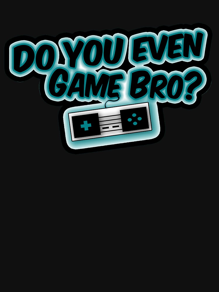 "Do You Even Game Bro? MAIN LOGO" T-shirt by DYEGameBro | Redbubble
