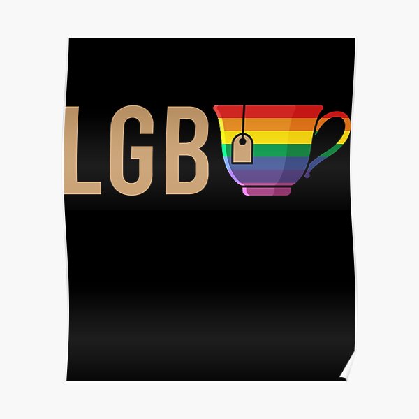 "LGB tea, lgbt teacup gift gay lesbian bi" Poster by tonstan | Redbubble