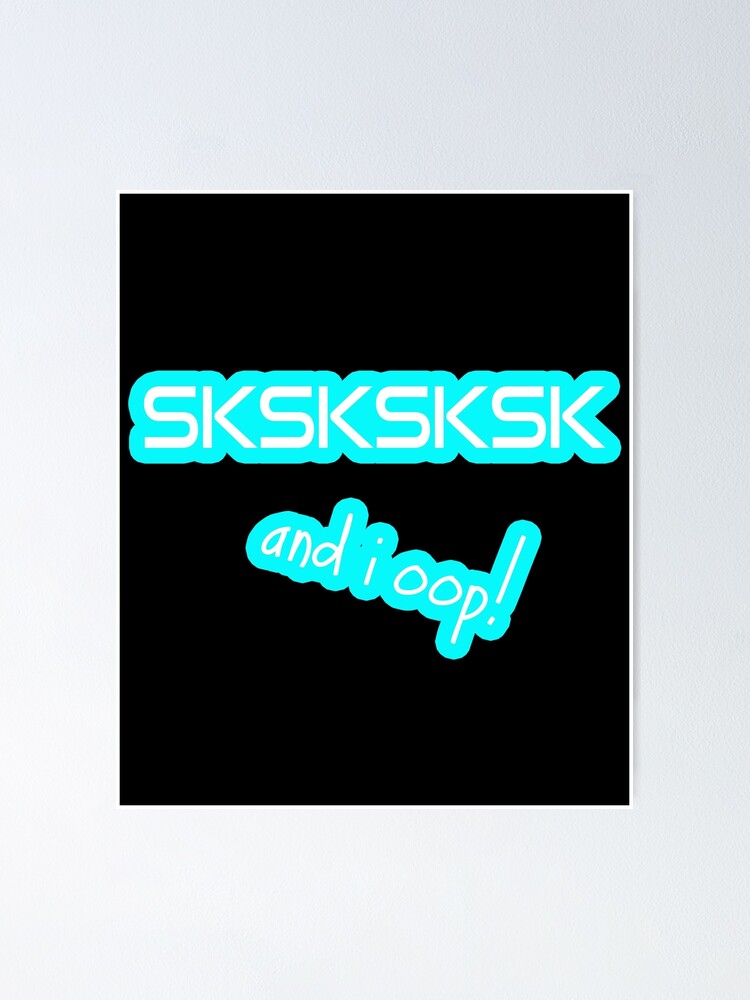 "Sksksksk And I Oop Internet Meme Basic Girl Gift" Poster by ...