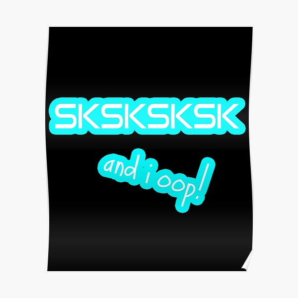 "Sksksksk And I Oop Internet Meme Basic Girl Gift" Poster by ...